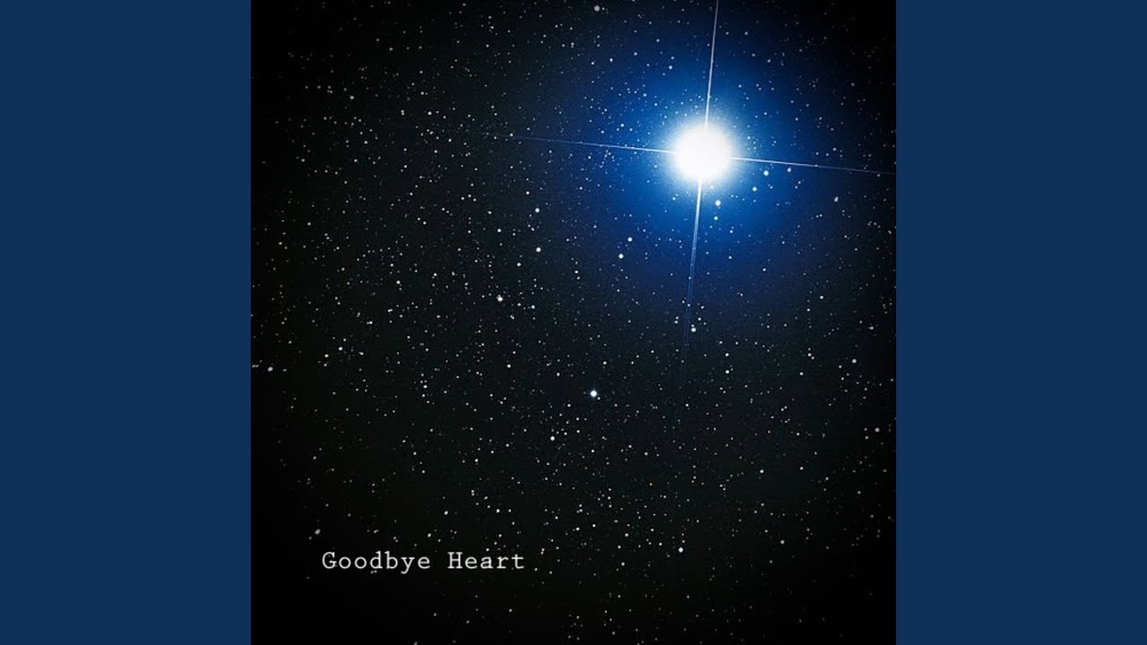 Goodbye Heart - YouTube