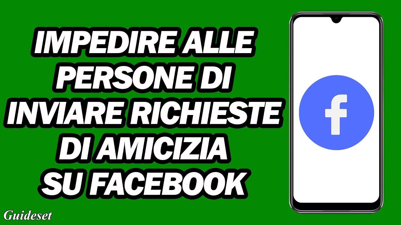 Come Impedire Alle Persone Di Inviare Richieste Di Amicizia Su Facebook ...