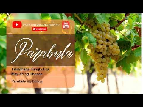 PARABULA: (Talinghaga Tungkol sa May ari ng Ubasan at Parabula ng Banga) - YouTube
