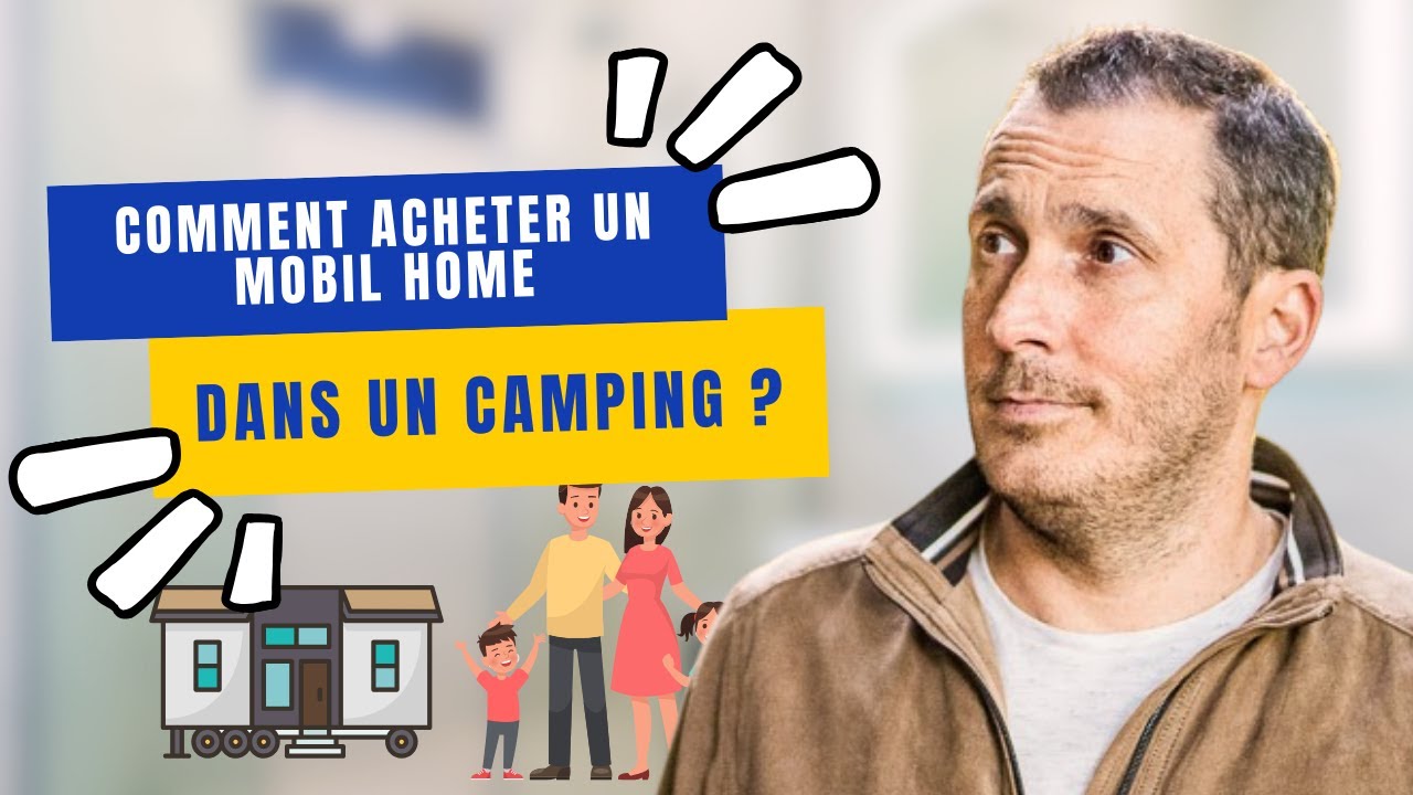 Comment ACHETER Un Mobil Home Dans Un Camping ? - YouTube