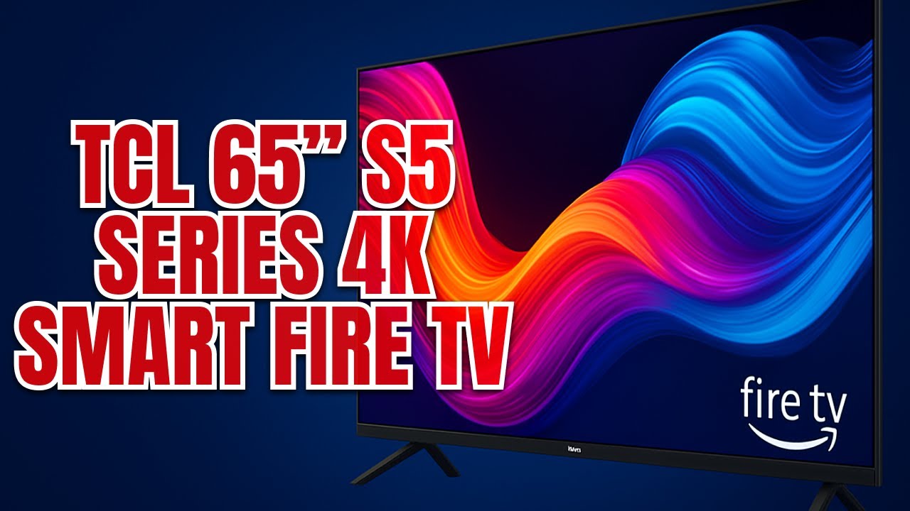 TCL 65” S5 Series 4K Smart Fire TV Review (65S551F) – Dolby Vision, HDR ...