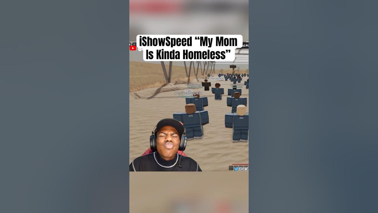 iShowSpeed “My Mom Is Kinda Homeless” #ishowspeed #roblox #shorts - YouTube