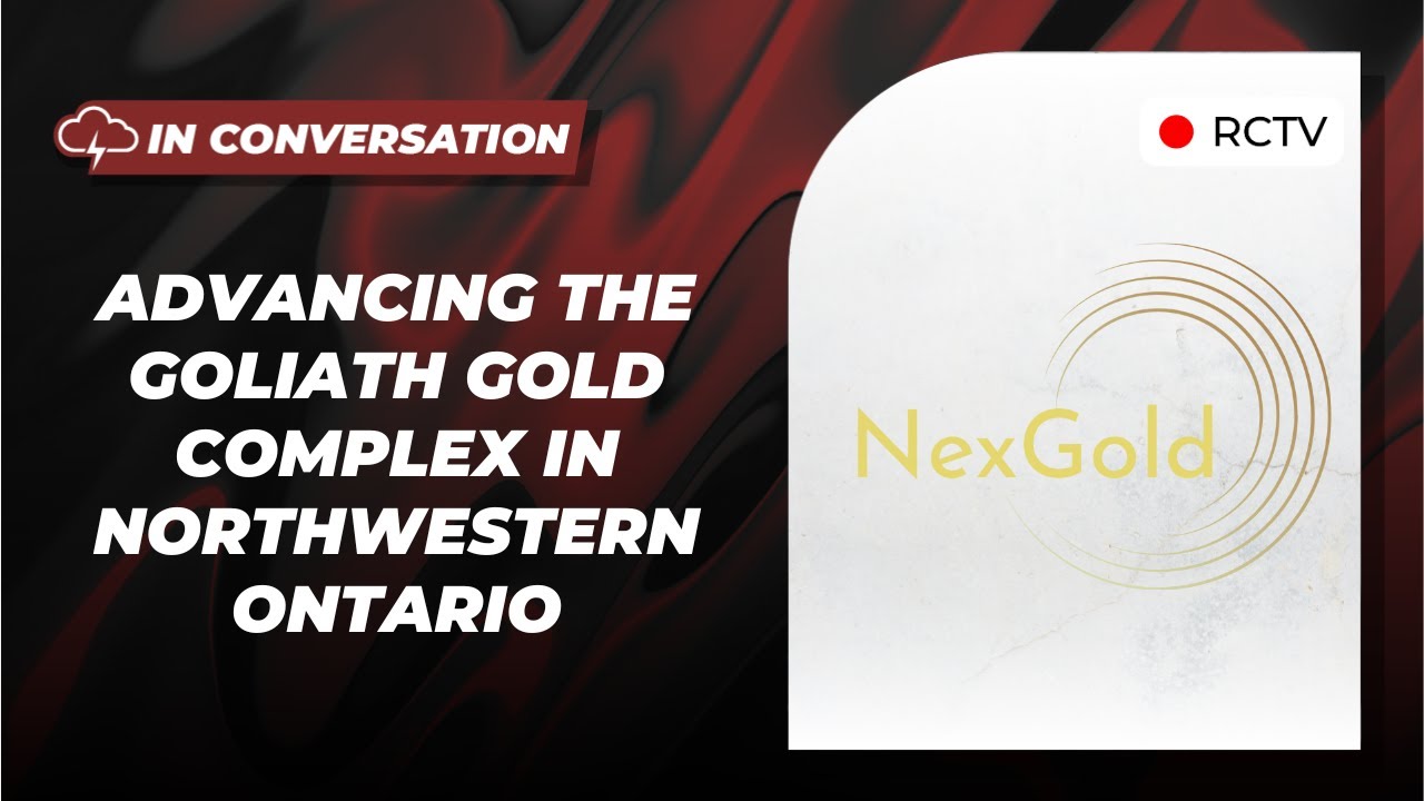Advancing the Goliath Gold Complex | RCTV In Conversation with NexGold ...