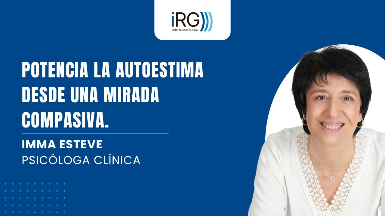Webinar: Potencia la autoestima desde una mirada compasiva. - YouTube