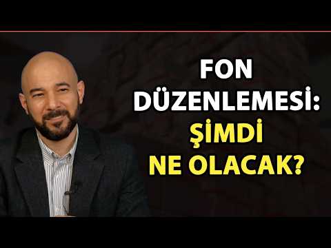 Fon düzenlemesi: Nedir, ne değildir? & Piyasaları ne bekliyor? | Sakin kalmak şart! | Erol Polat