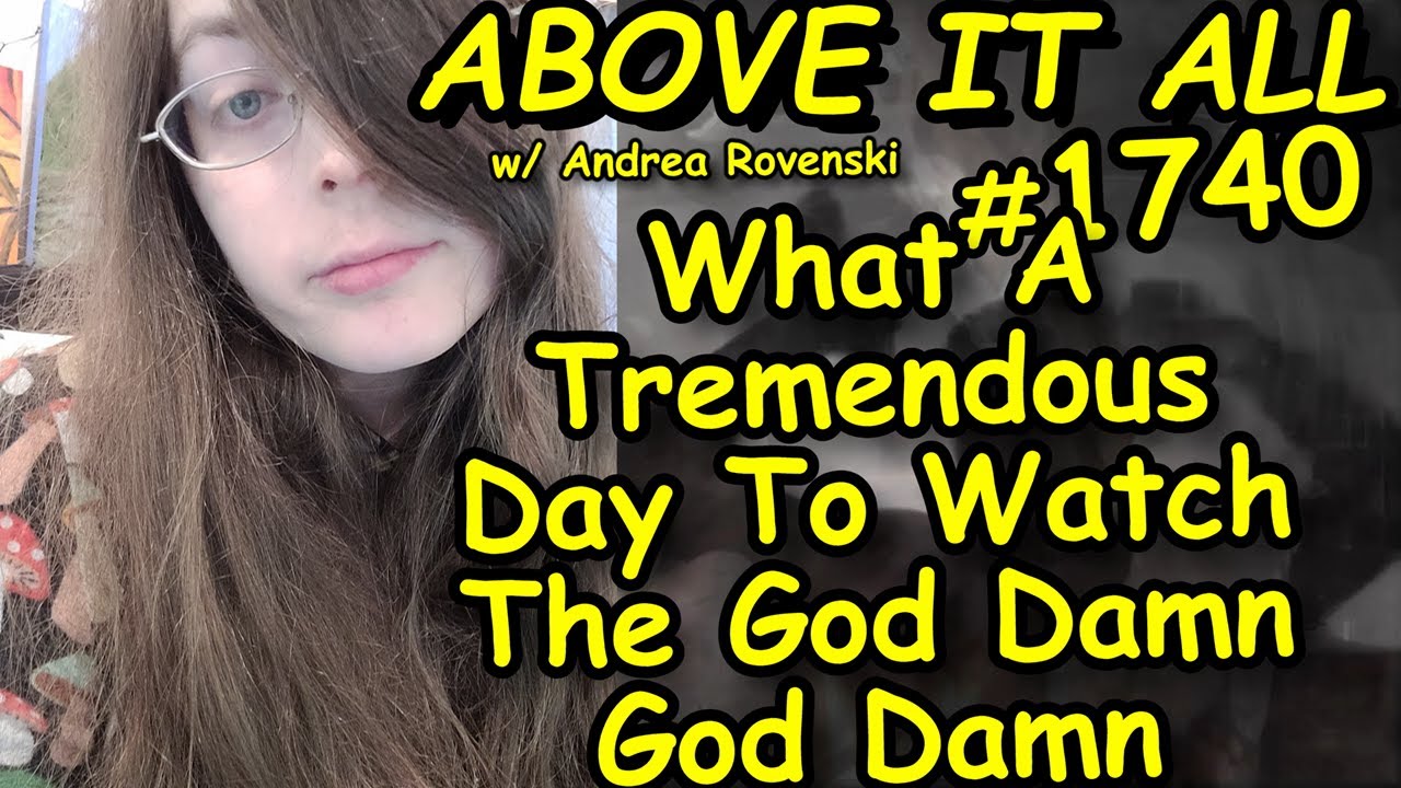 What A Tremendous Day To Watch The God Damn God Damn | Above It All ...