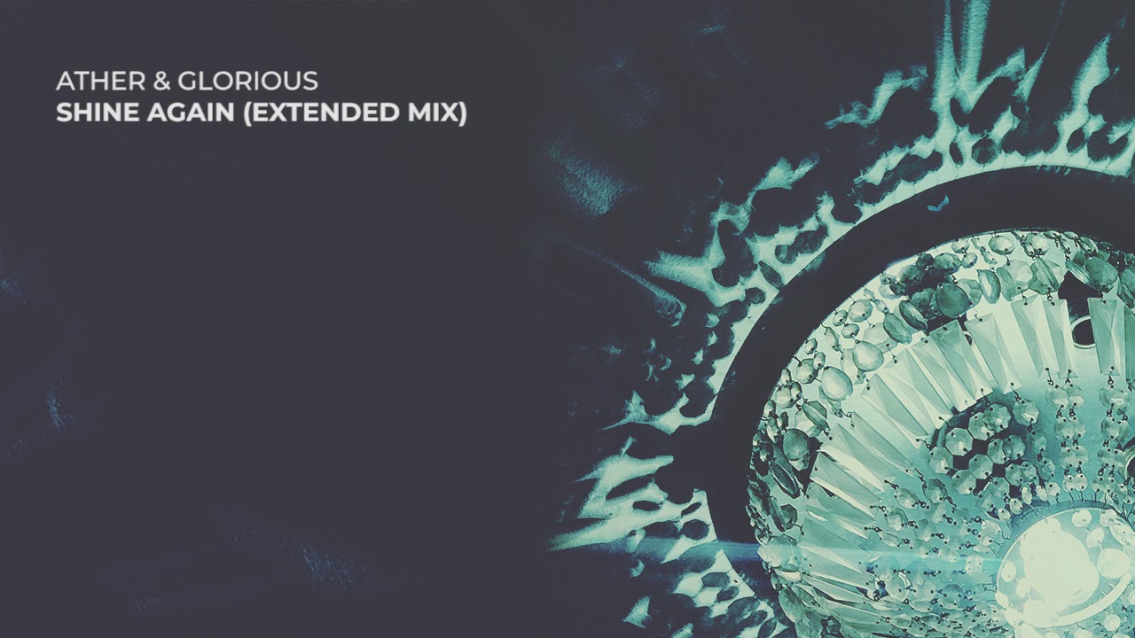 Ather & Glorious - Shine Again (Extended Mix) | Evolve Records - YouTube