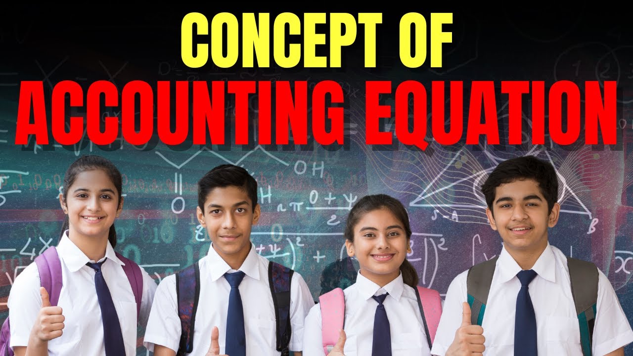 Concept of Accounting Equation I Full Detailed Explanation I Class 12th ...