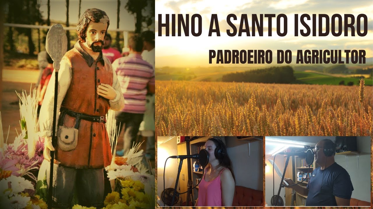 HINO A SANTO ISIDORO LAVRADOR - 15 de maio - Padroeiro do agricultor ...