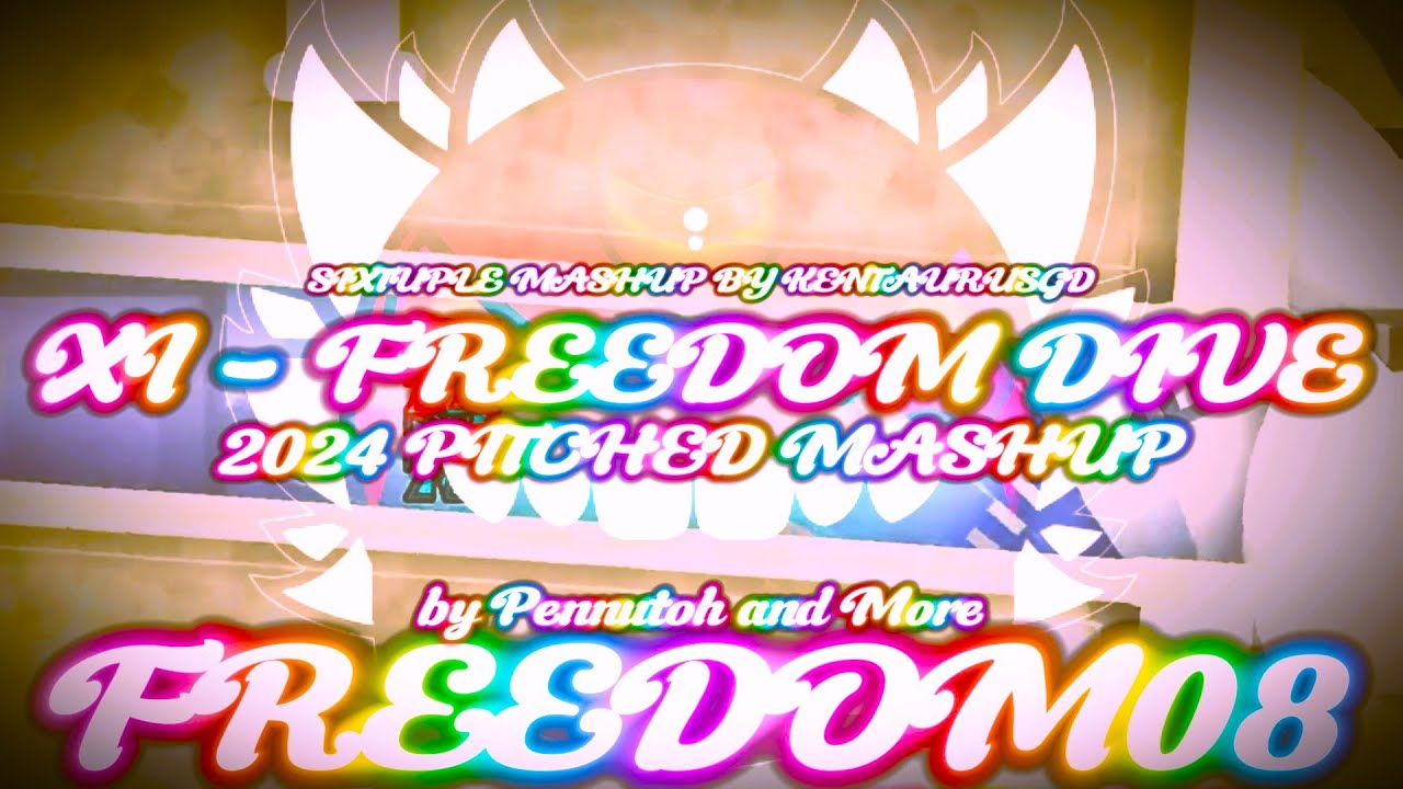 XI - THE ULTIMATE DIVE (Freedom Dive) | 2024 Pitched Mashup | KentaurusGD | Freedom08 - YouTube