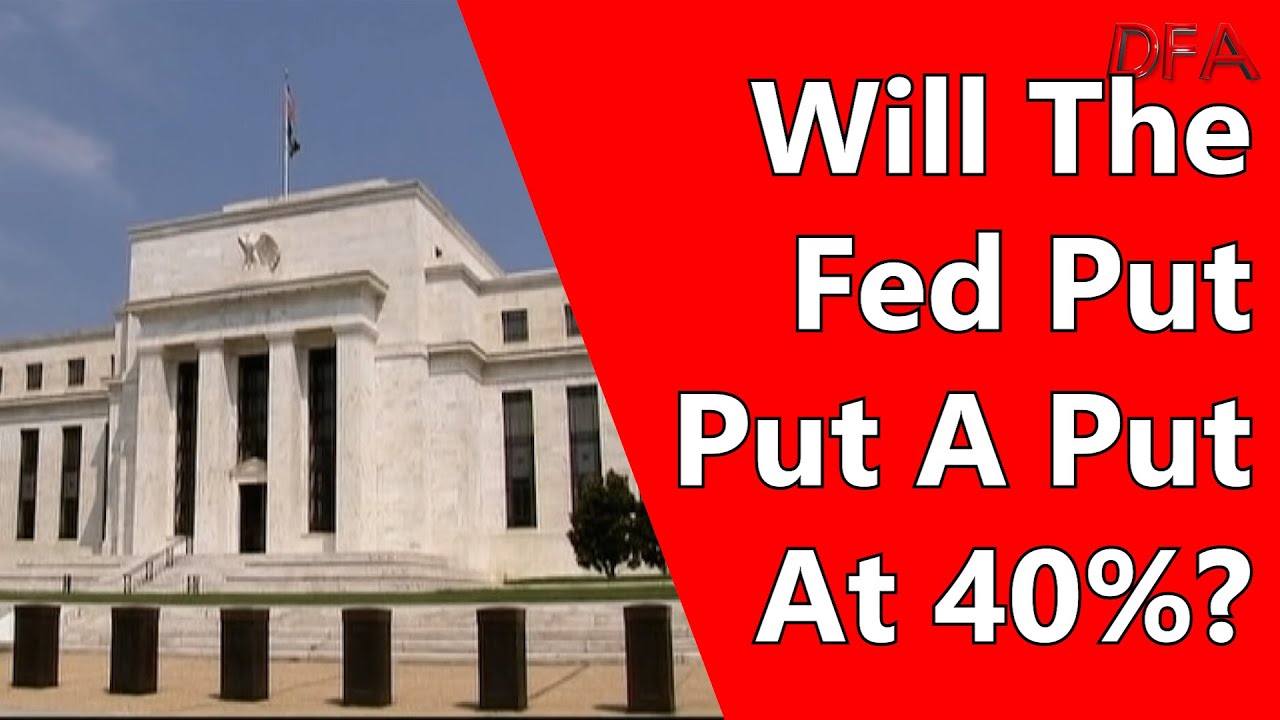 Will The Fed Put Put A Put At 40%? - YouTube
