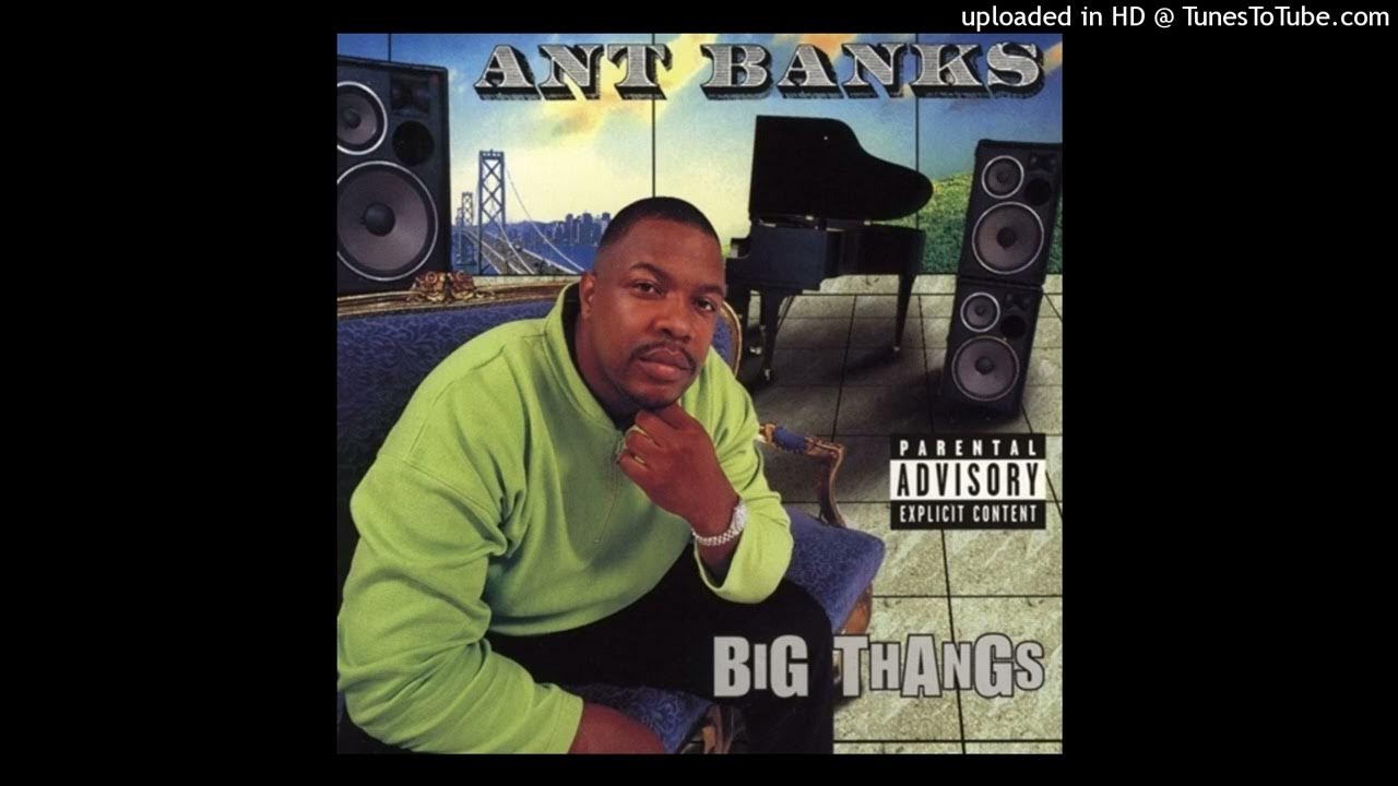 Ant Banks - Big Thangs (Ft Too $hort, Ice Cube) - YouTube