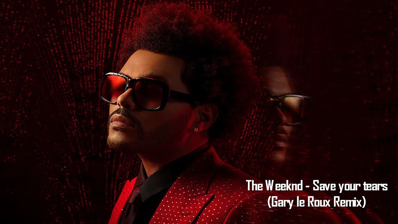 The Weeknd - Save your tears (Gary le Roux 2025 Remix) - YouTube