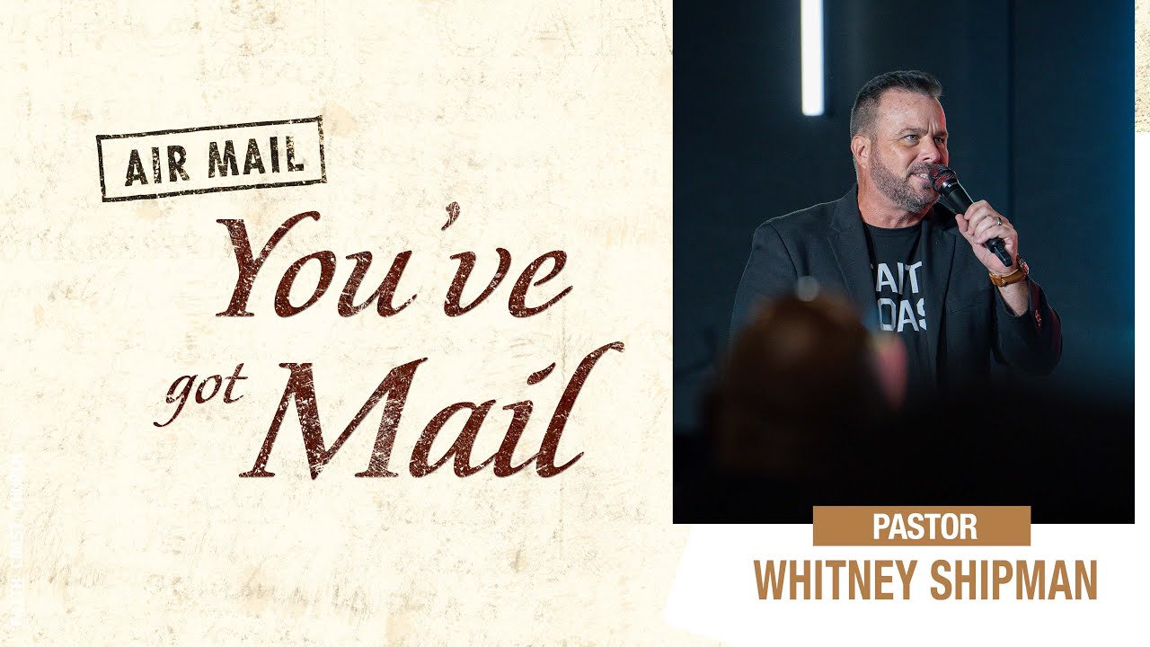 You've Got Mail | Pastor Whitney Shipman - YouTube