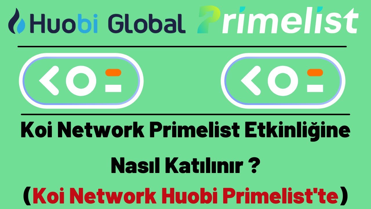 Koi Network Primelist Etkinliğine Nasıl Katılınır ? (Koi Network Huobi Primelist'te) - YouTube