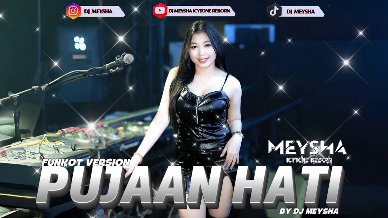 PUJAAN HATI - FUNKOT VERSION NEW 2025 BY DJ MEYSHA PERFORMANCE IN ...