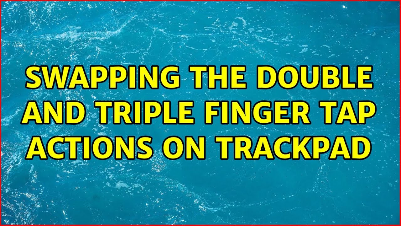 Ubuntu: Swapping the double and triple finger tap actions on trackpad ...