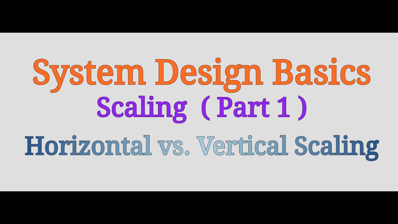 System Design Basics: Scaling (horizontal vs. vertical scaling) - YouTube