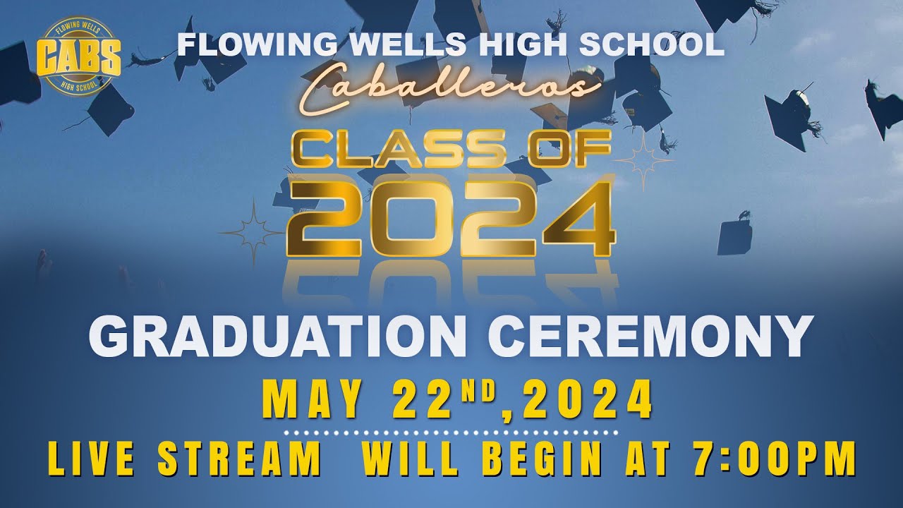Flowing Wells High School GRADUATION CEREMONY 2024 - YouTube