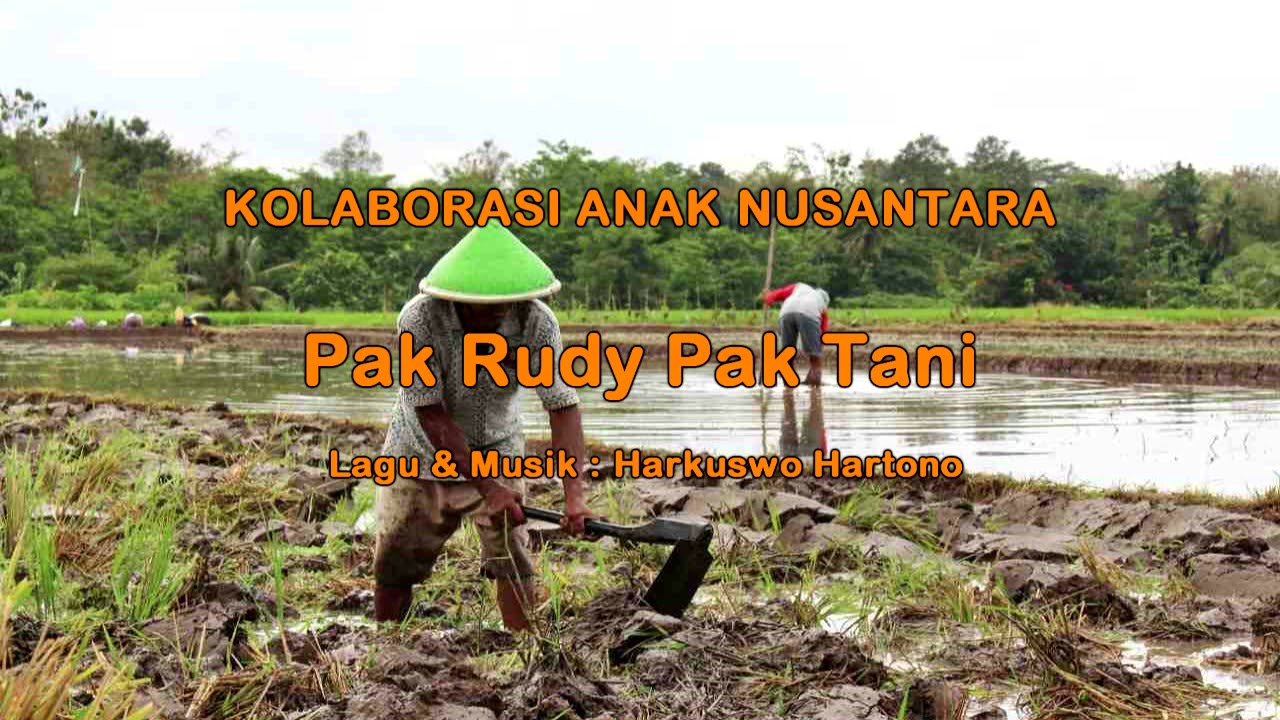 Tribute to petani - Pak Rudy Pak Petani - Kolaborasi Anak Nusantara ...