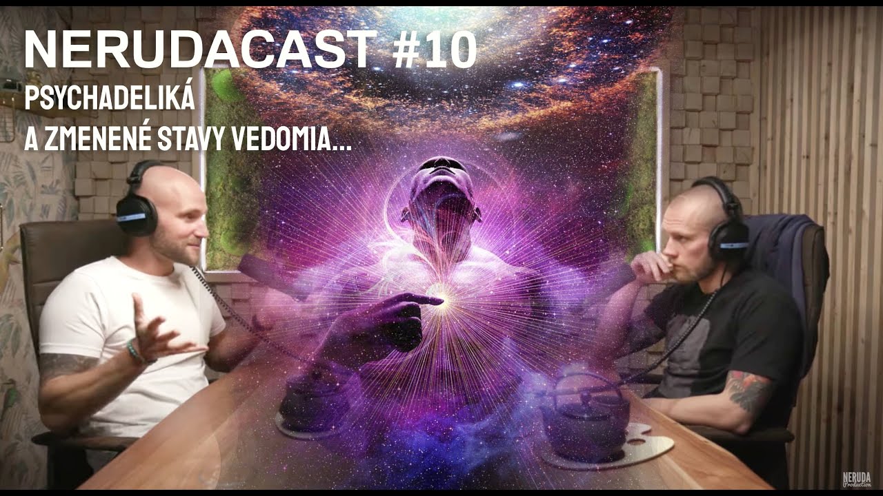 NERUDACAST 10: Michal Hořejší - Psychadeliká a zmenené stavy vedomia ...