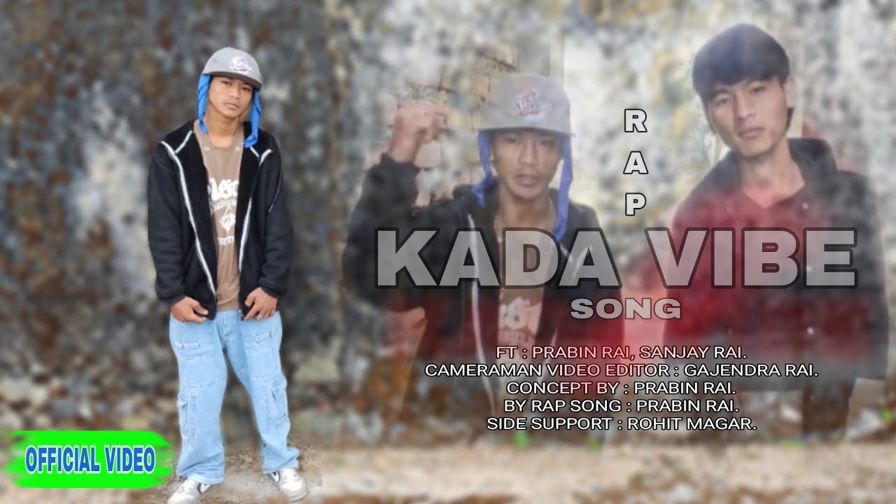 KADA VIBE - NEW NEPALI RAP SONG BY PRABIN RAI FT PRABIN RAI JANJAY RAI ...