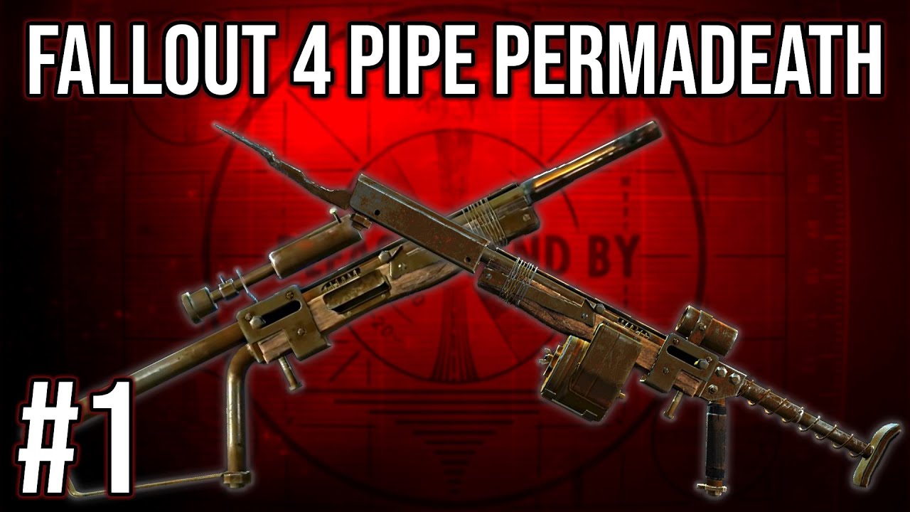 Fallout 4 Pipe Permadeath (Survival Mode, Permadeath, Pipe Guns Only ...