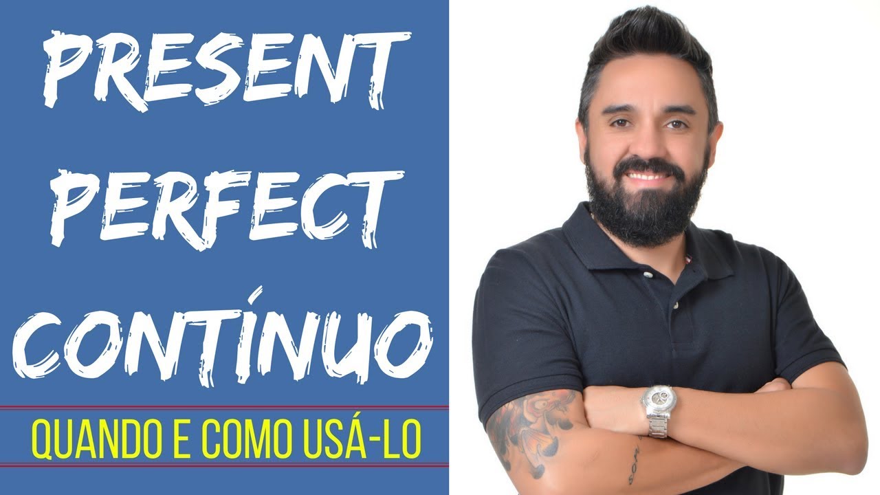 Present Perfect Continuous Inglês - [ APRENDA AGORA ] - YouTube