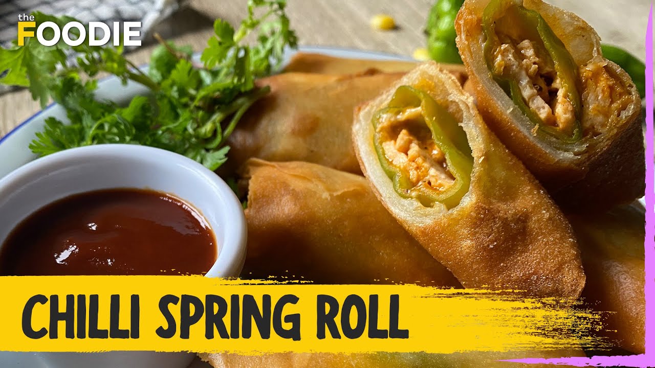 Chilli Spring Rolls | How to make Spring Rolls | The Foodie - YouTube