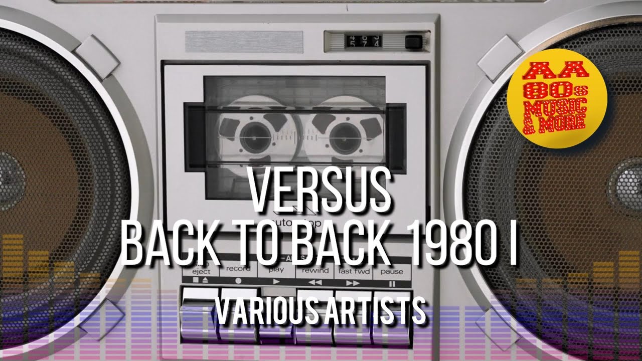 VERSUS BACK TO BACK 1980 1 || best 80s greatest hit music & MORE, old ...