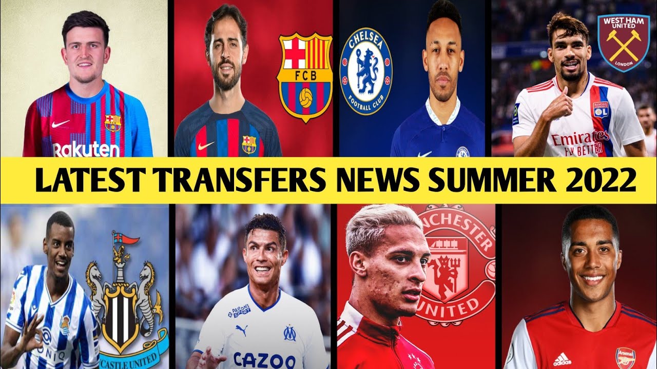 LATEST TRANSFERS NEWS SUMMER 2022 | NEW CONFIRMED TRANSFERS & RUMOURS ...