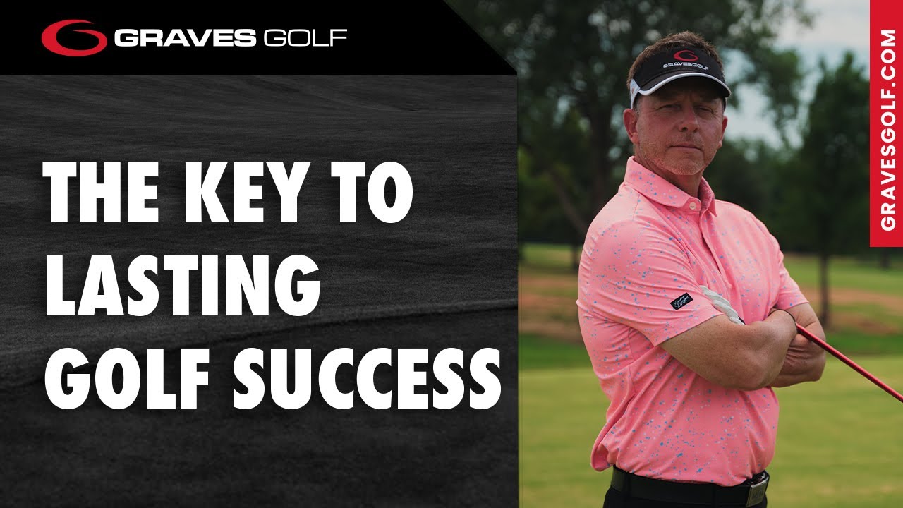 The Key to Lasting Golf Success - Todd Graves - YouTube