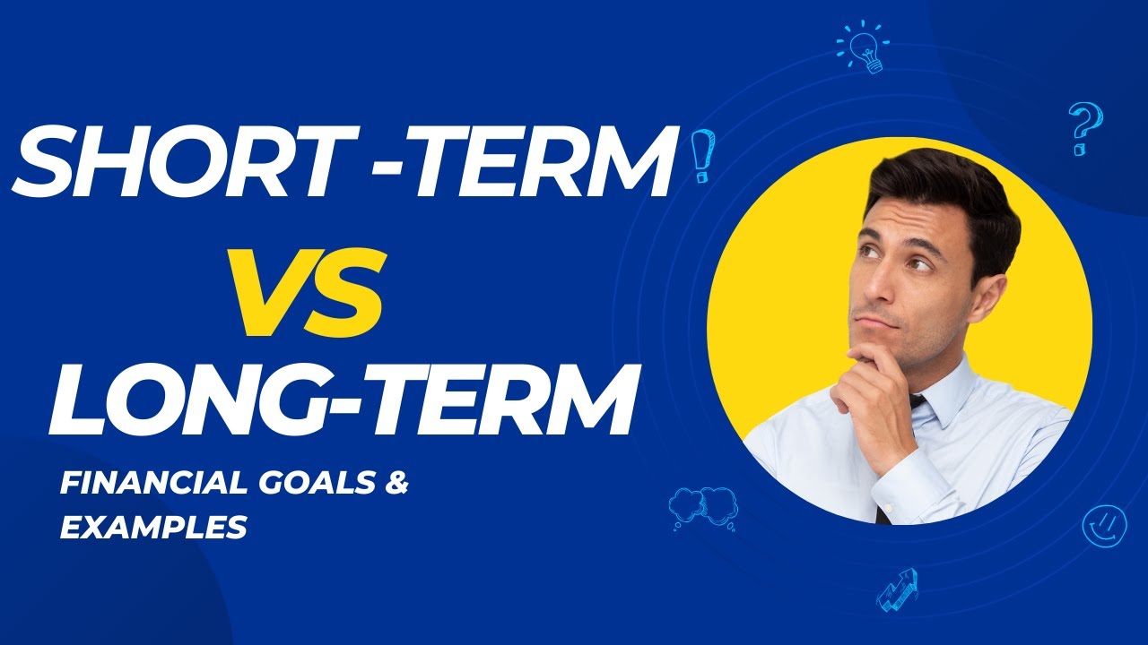 Short-Term VS Long-Term Goals Financial Goals (with examples) - YouTube