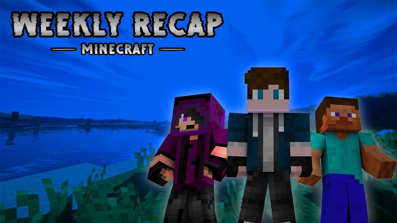 Weekly Recap | Minecraft | Ep.1 Pt.2 - YouTube