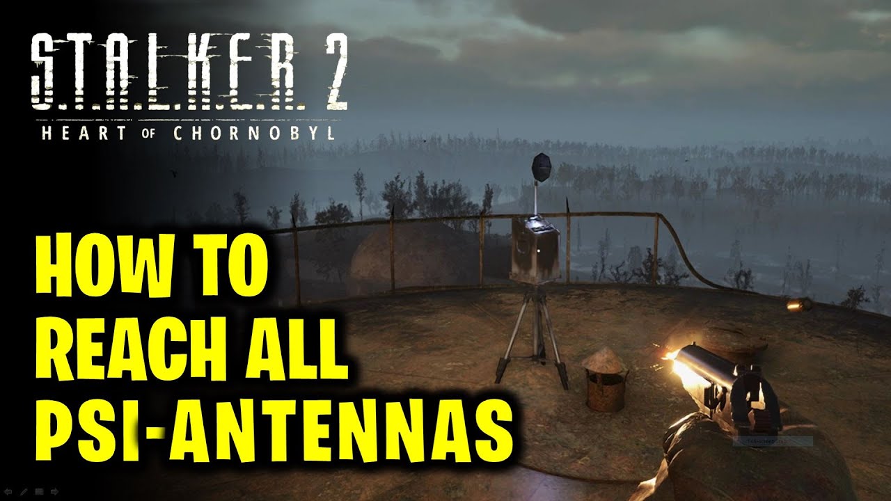 How to Reach All Psi-Antennas | Like a Moth to a Flame | STALKER 2 ...