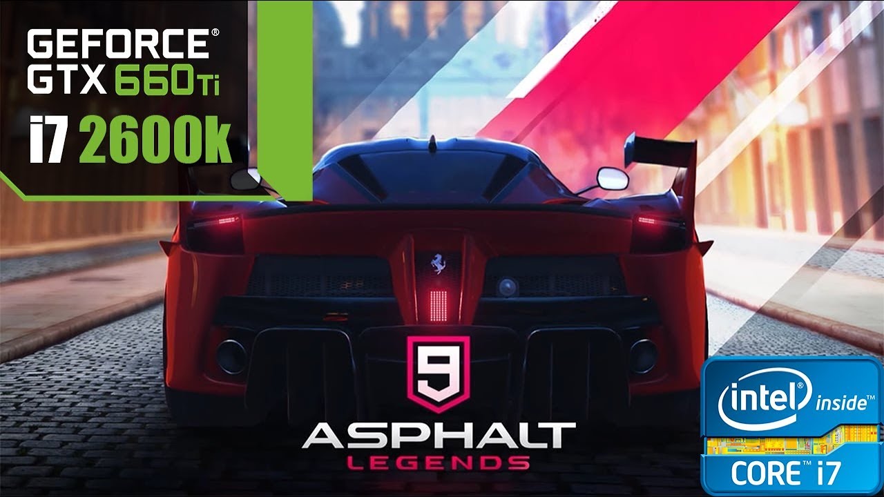 Asphalt 9 Legends | Ultra Settings | GTX 660 Ti + i7-2600k | 1080p ...