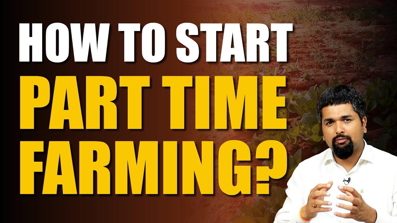 5 Tips to Start Part Time Farming | How to Start a Farm from Scratch ...