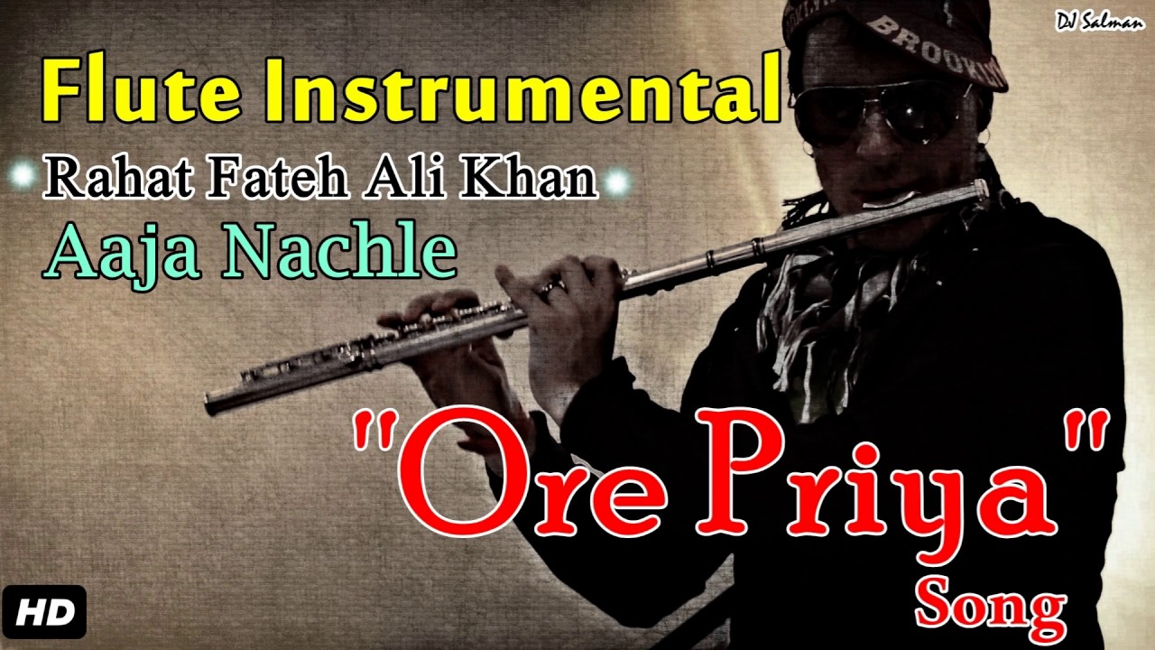 Ore Priya (Flute Instrumental ) | Rahat Fateh Ali Khan | Aaja Nachle ...