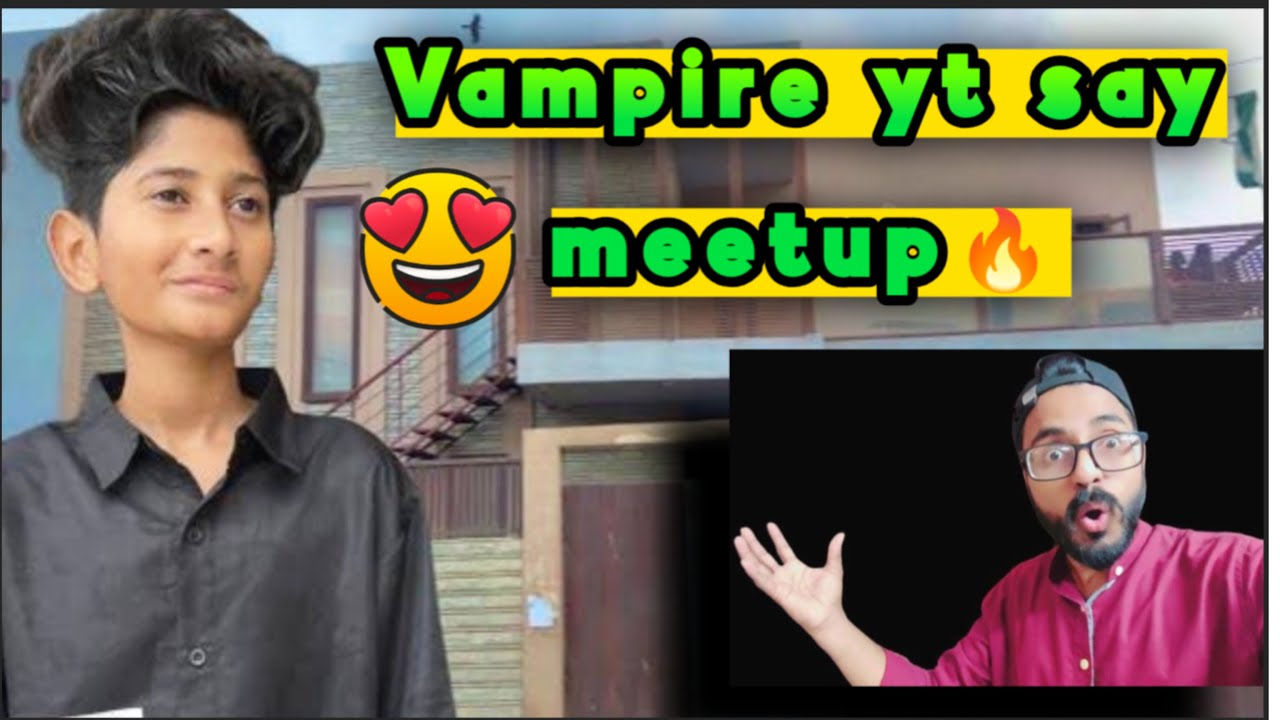 I meet vampire yt 😍|| vampire yt home location reveled 😱@VAMPIREYT1 ...