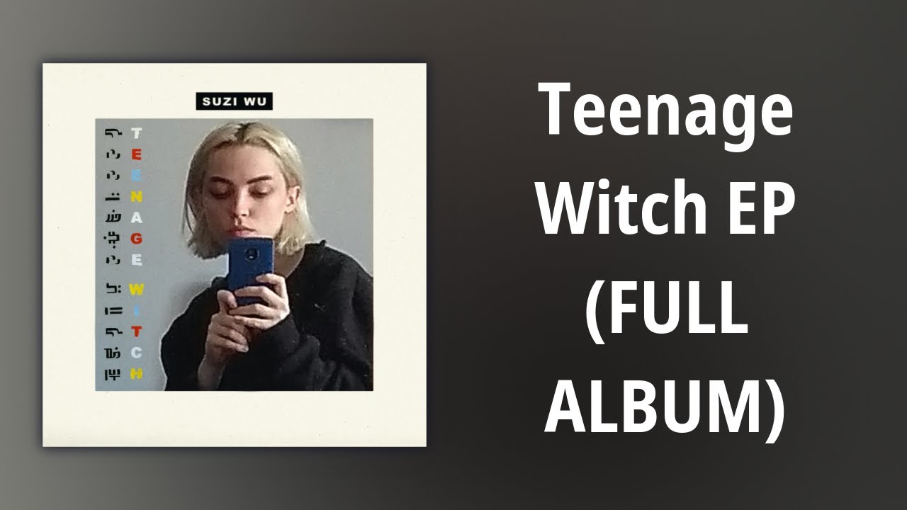 Suzi Wu // Teenage Witch EP (FULL ALBUM) - YouTube