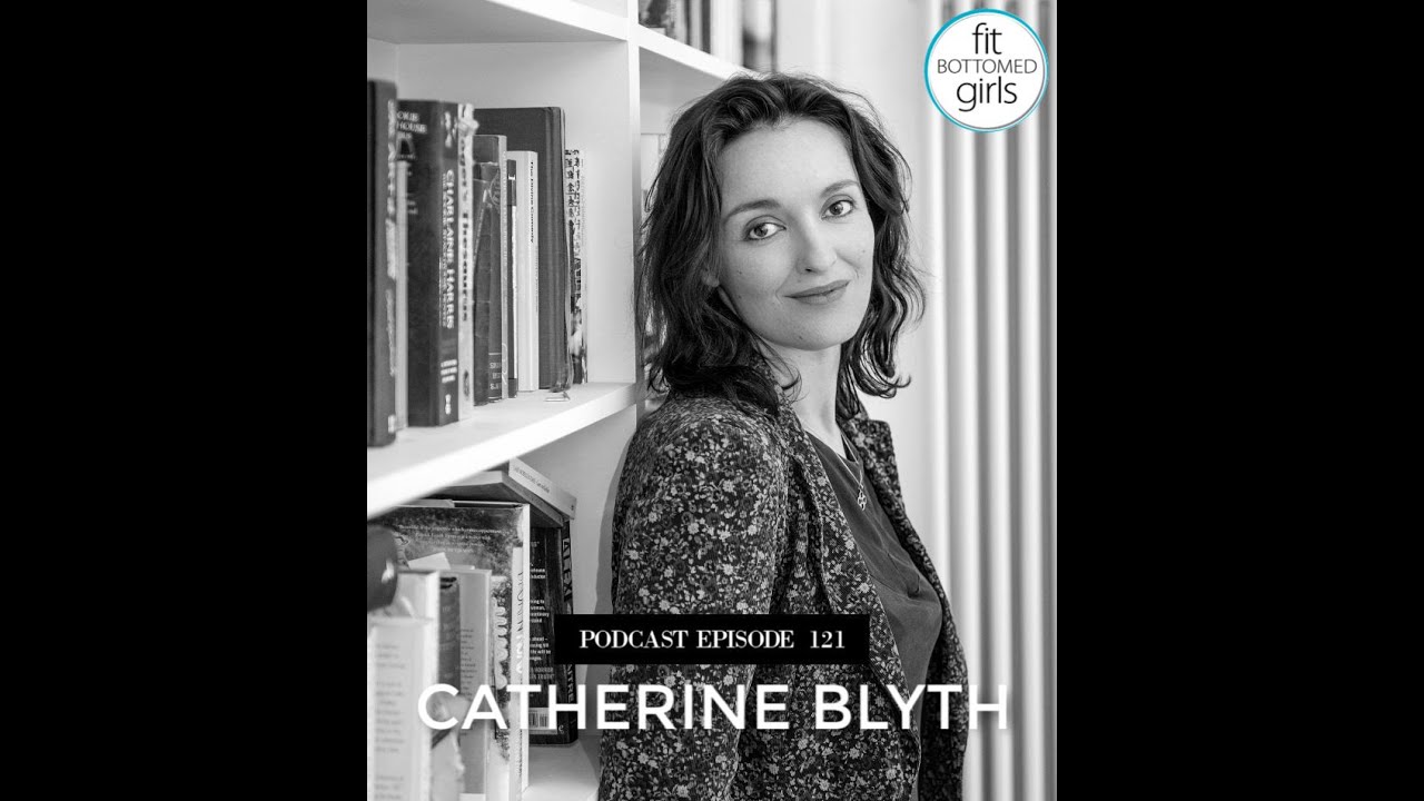 The Fit Bottomed Girls Podcast Ep 121: Catherine Blyth - YouTube