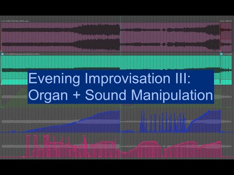 Evening Improvisation III: Organ + Sound Manipulation - YouTube