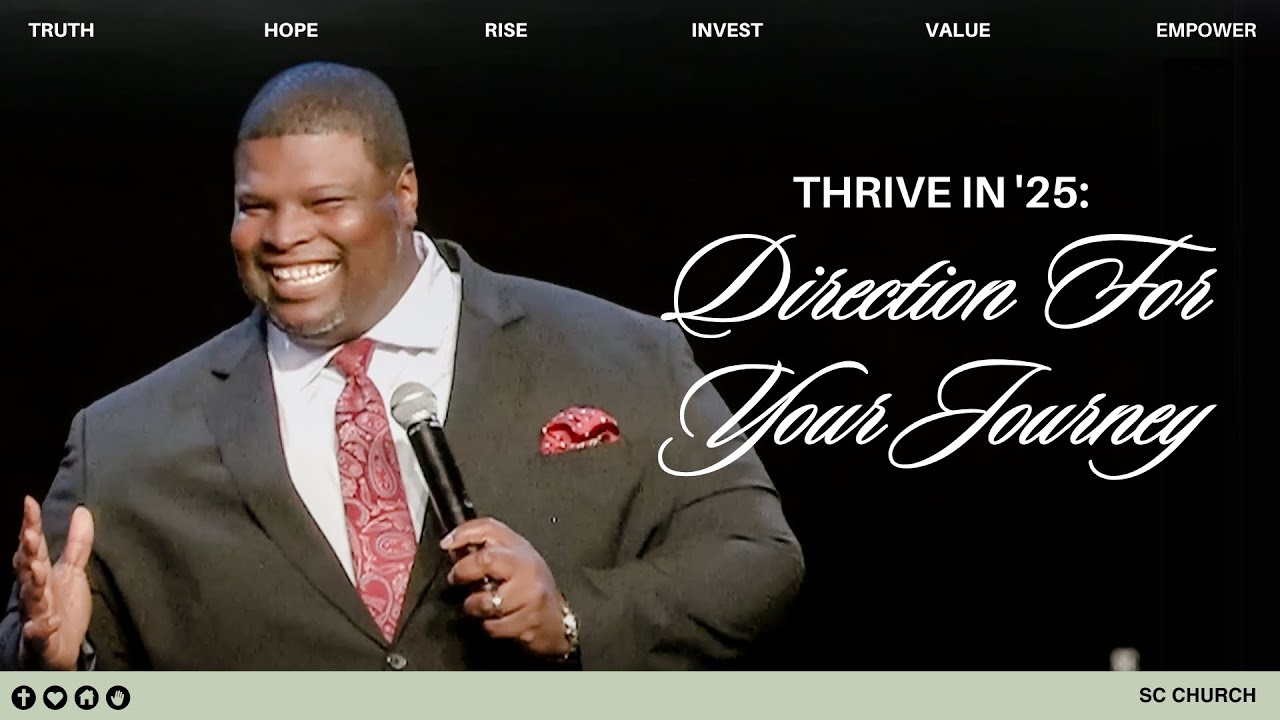 Thrive In '25: Direction For Your Journey | SC Church | Byron Dawson ...