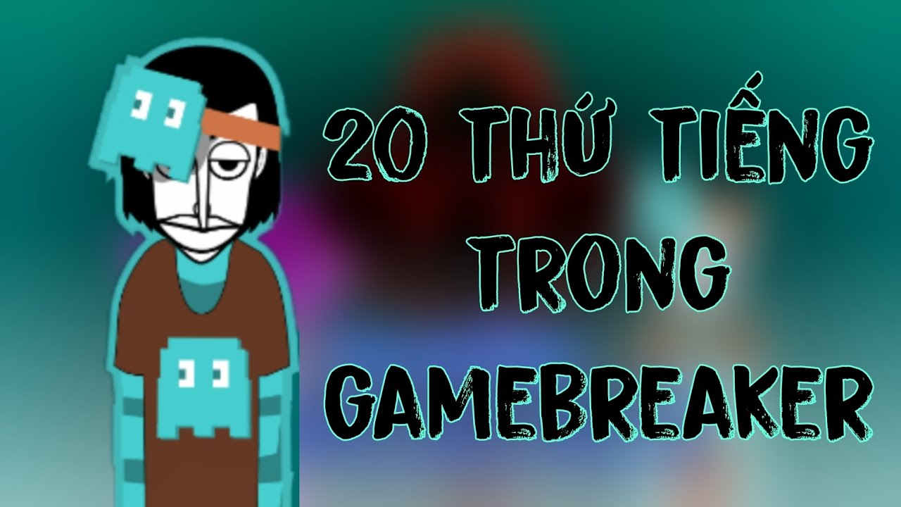 20 thứ tiếng trong Gamebreaker - YouTube