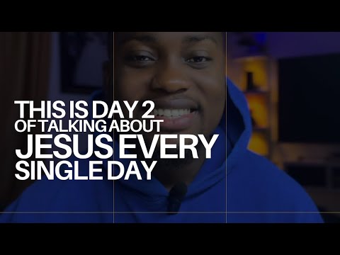 This is Day 2 of talking about Jesus every single day. - YouTube