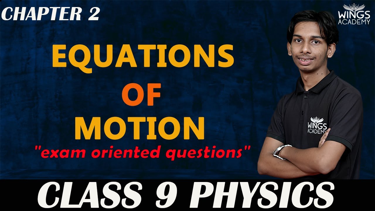 EQUATIONS OF MOTION | CLASS 9 | CHAPTER 2 | PHYSICS | NEW SYLLABUS | WINGS ACADEMY | - YouTube
