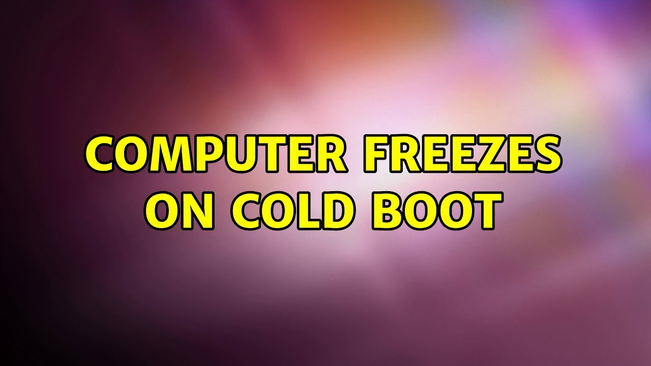 Computer freezes on cold boot - YouTube