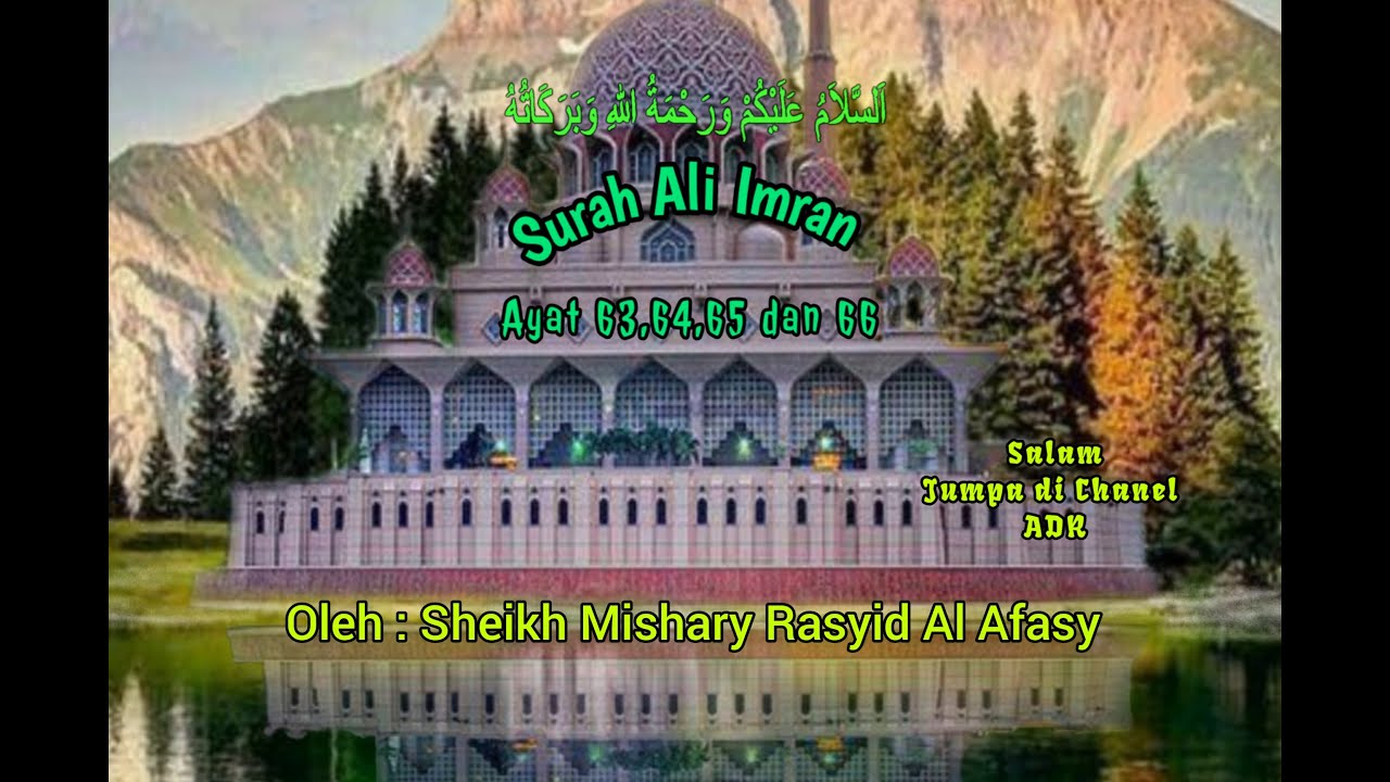 Surah Ali imran Ayat 636465 dan 66 Oleh Mishary Rasyid Al Afasy