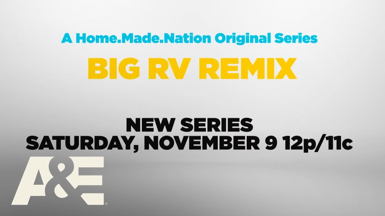 "Big RV Remix" Premieres Saturday, November 9 at 12pm ET/PT on A&E's ...