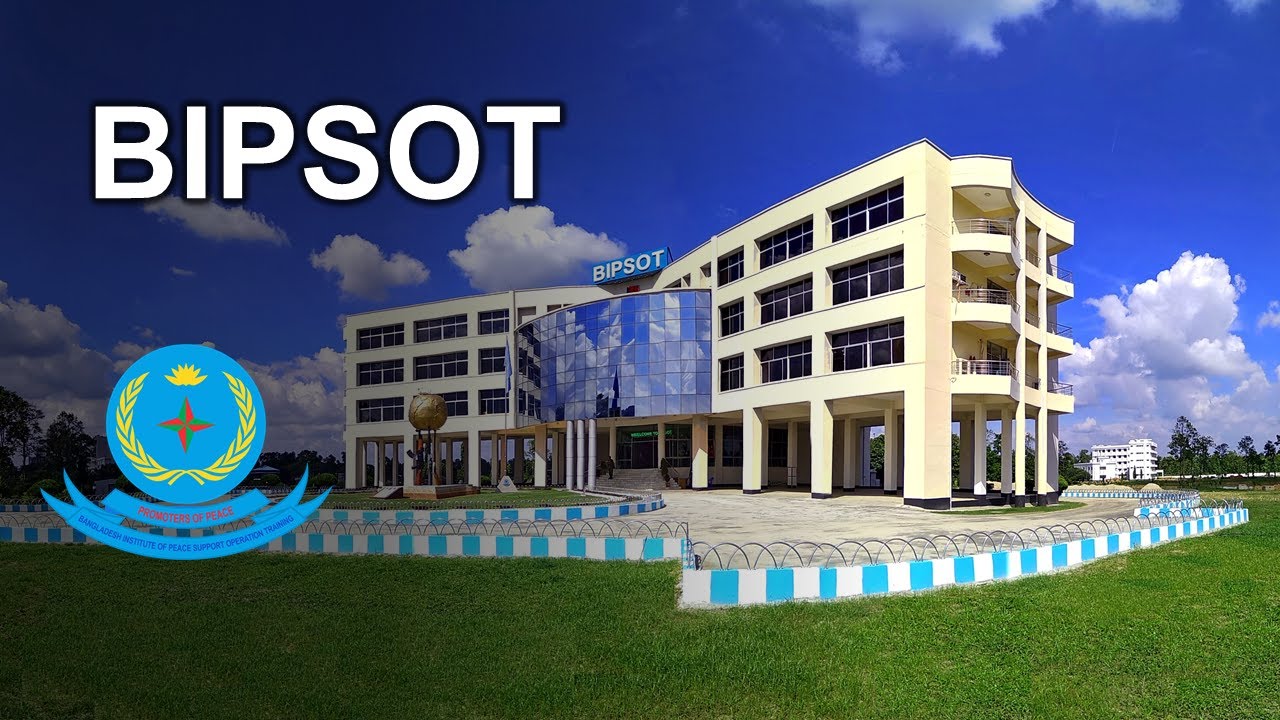 Bangladesh Institute of Peace Support Operation Training (BIPSOT) II ...